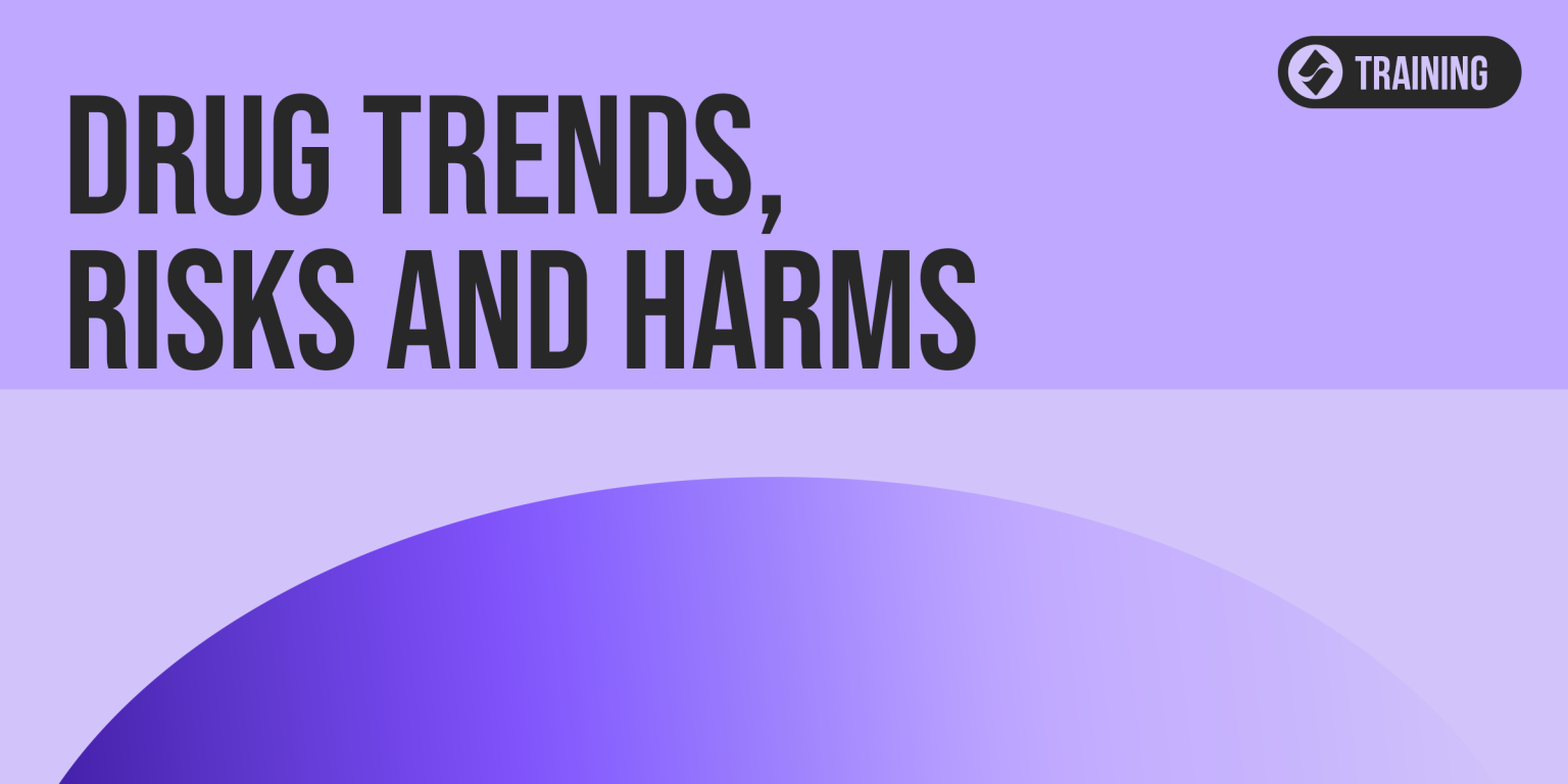 Drug Trends, Risks and Harms – SDF Learning Centre
